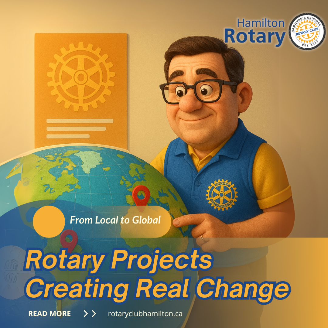 From Local to Global: Rotary Projects Creating Real Change - Rotary Club of HamiltonRotary Club ...